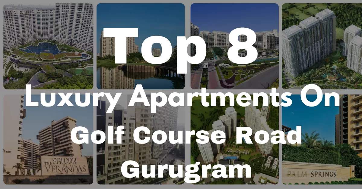 Top 8 Luxury Apartments On Golf Course Road Gurugram - Skywalkers Advisory
